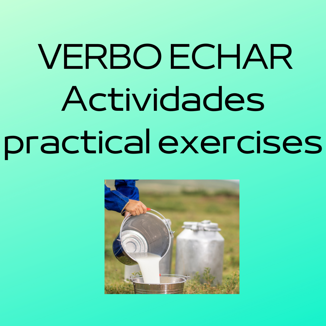 C1.5 ACTIVIDADES VERBO ECHAR - TOLLSPANISH
